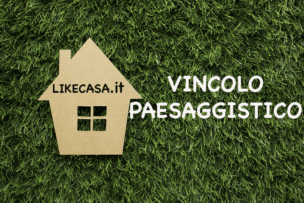 Vincolo Paesaggistico: Quali Sono gli Interventi Esenti e La Normativa!