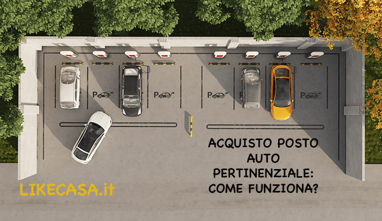 Posto Auto Pertinenziale: Che Cos'è e Come Funziona l'Acquisto!